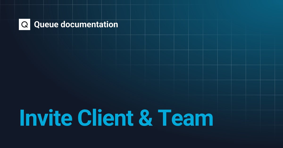 Invite Client & Team | Queue documentation