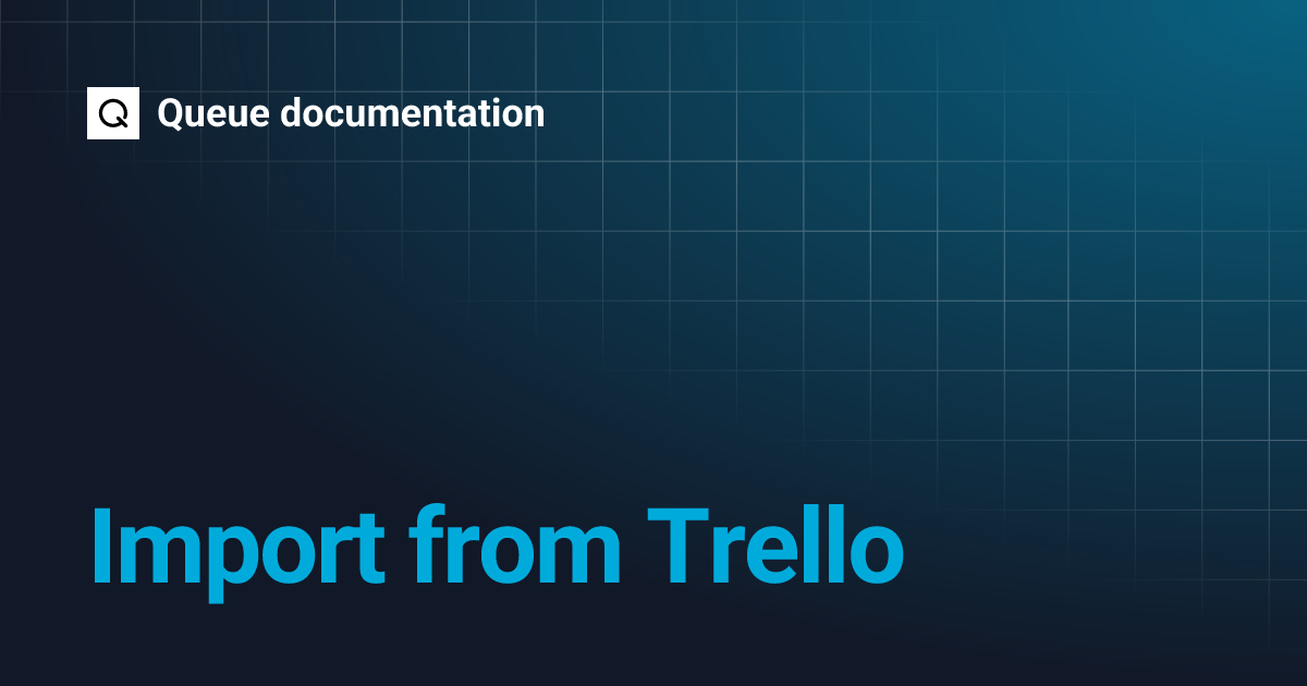 Import from Trello | Queue documentation