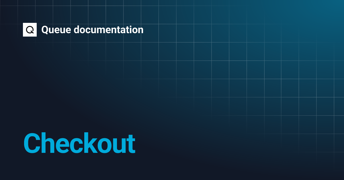 Checkout | Queue documentation