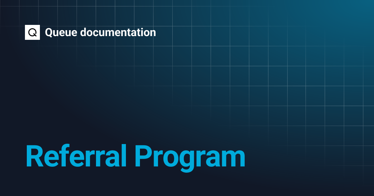 Referral Program | Queue documentation