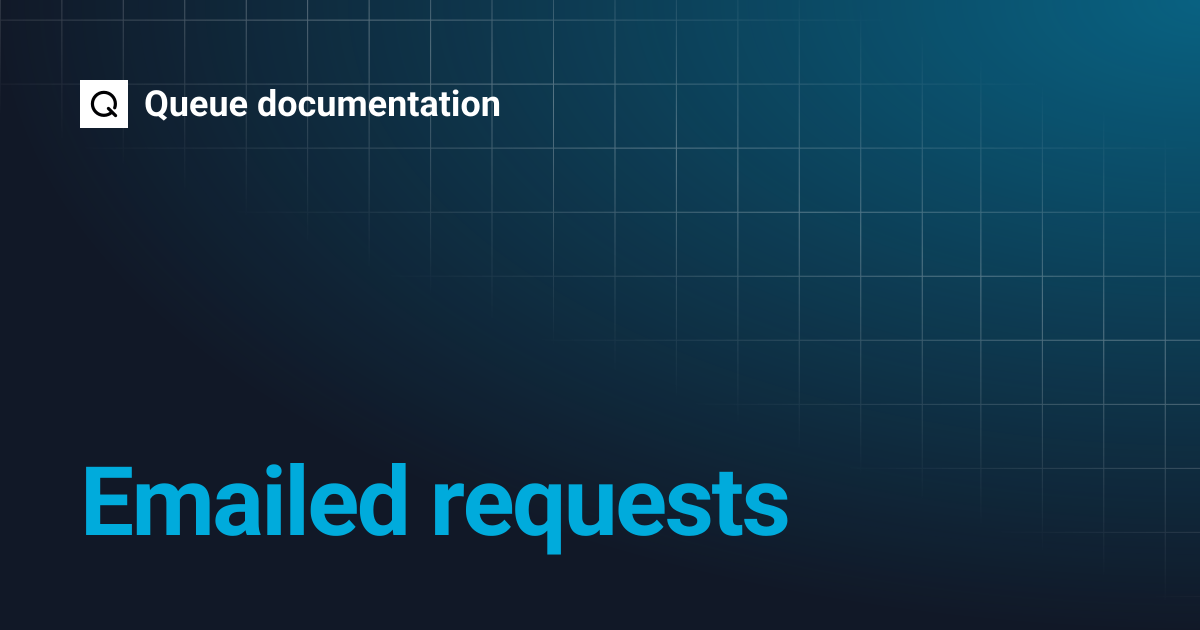 Emailed requests | Queue documentation